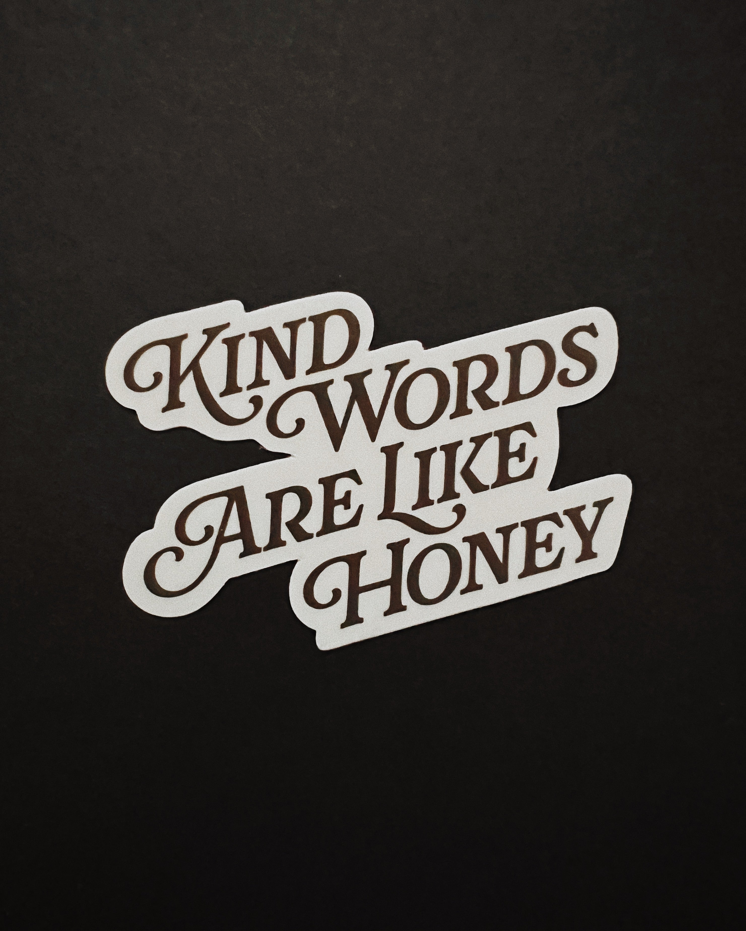 Kind Words are Like Honey Sticker – Push Project